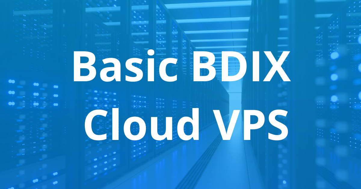 Basic BDIX Cloud VPS - Dianahost